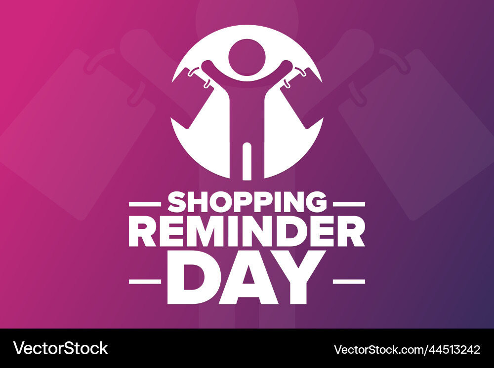 Shopping reminder day holiday concept template Vector Image