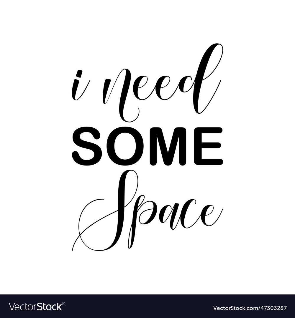 I need some space black letters quote Royalty Free Vector
