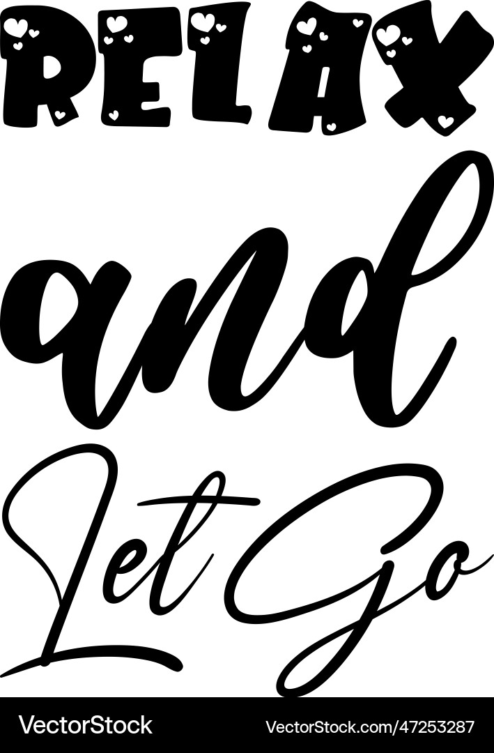 Relax and let go black lettering quote Royalty Free Vector