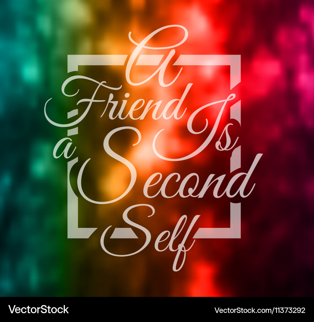 Inspirational typo a friend is second self Vector Image