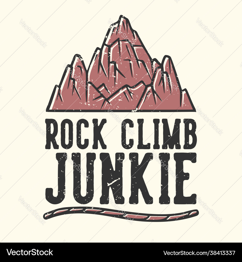 T-shirt design slogan typography rock climbing Vector Image