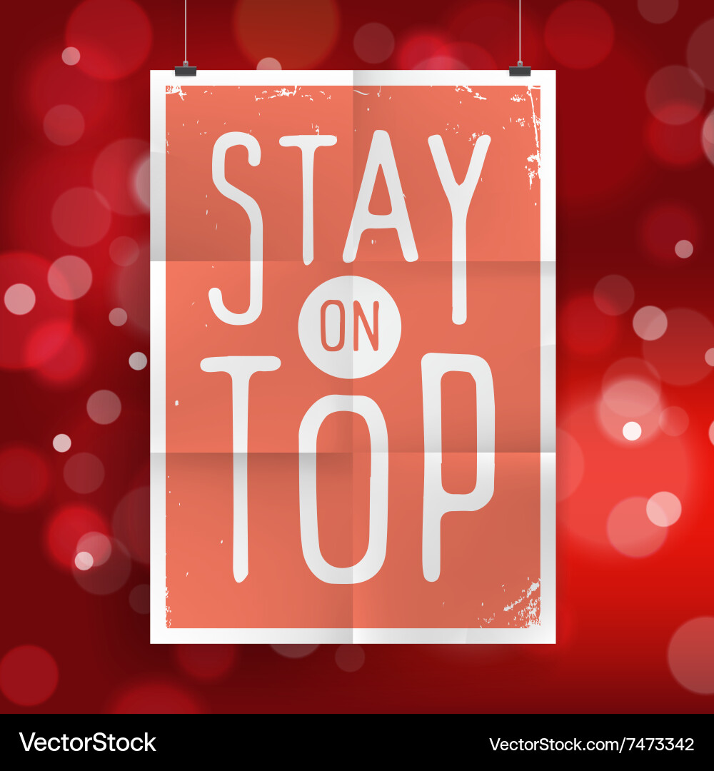 Slogan poster abstract stay on top Royalty Free Vector Image