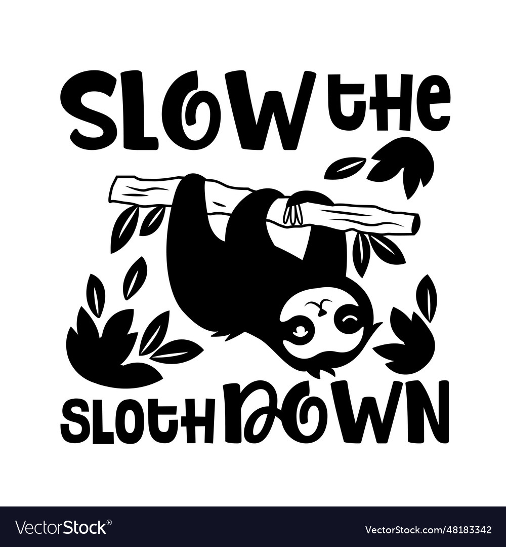 Sloth inspirational hand drawn typography Vector Image