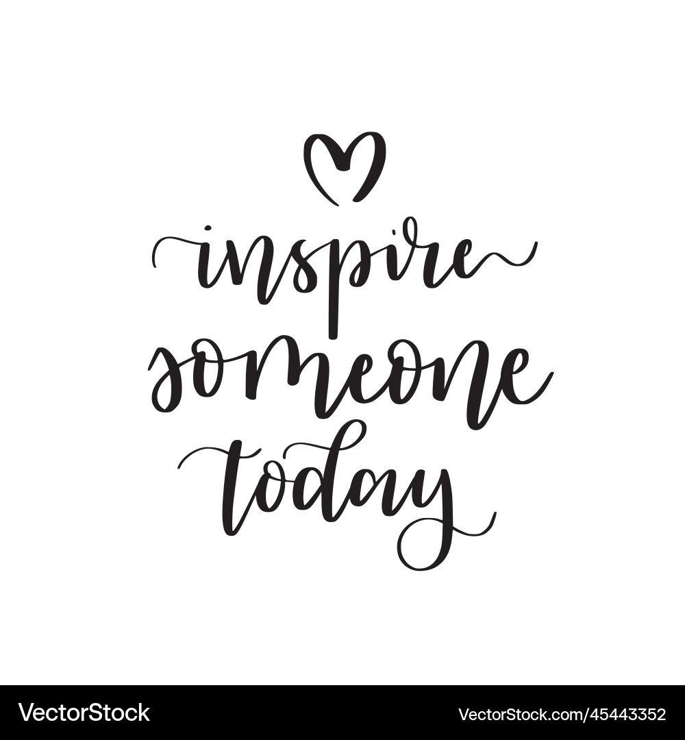 Inspire someone today modern brush calligraphy Vector Image