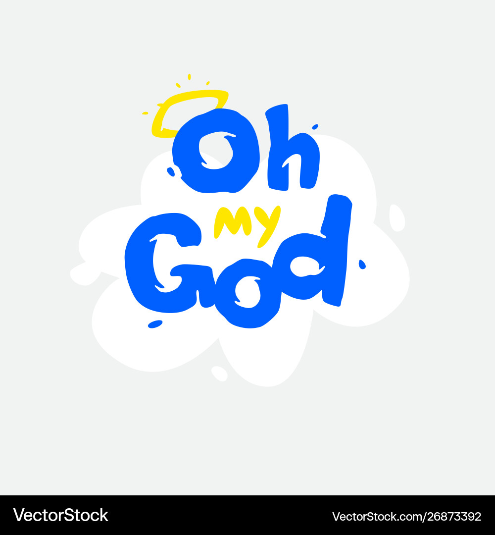 Inscription oh my god image slogan Royalty Free Vector Image