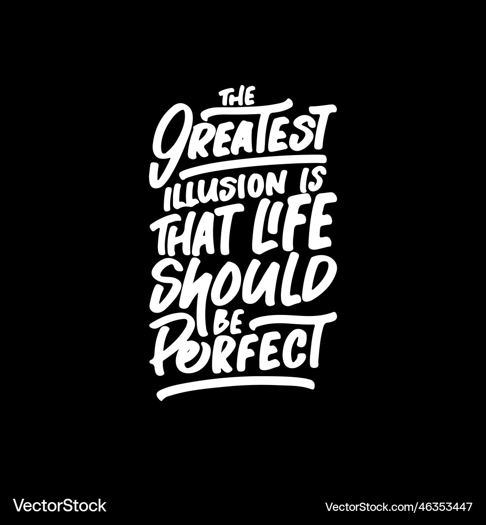 Greatest is that live should be perfect quote Vector Image