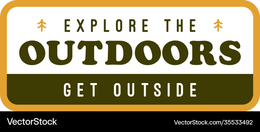 Explore outdoors get outside nature adventure Vector Image