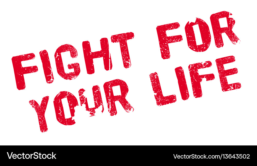 Fight for your life rubber stamp Royalty Free Vector Image