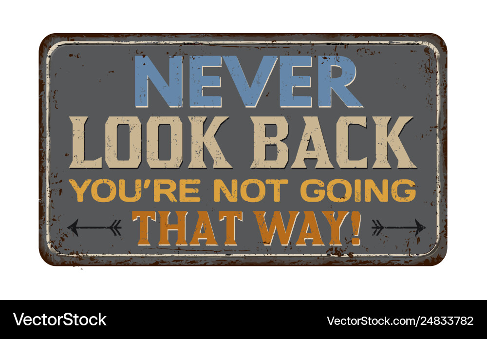 Never look back youre not going that way vintage Vector Image