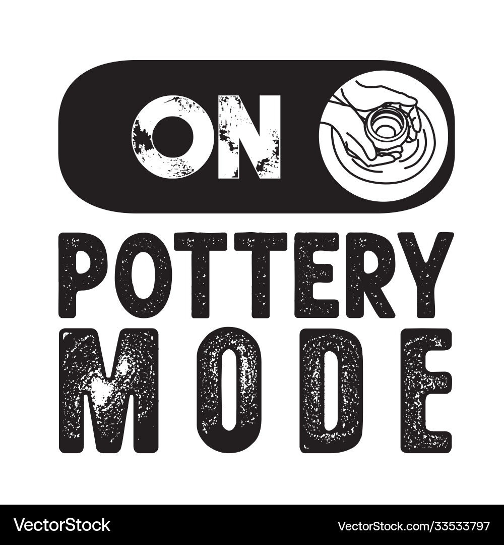 Pottery quote and saying on mode Royalty Free Vector Image