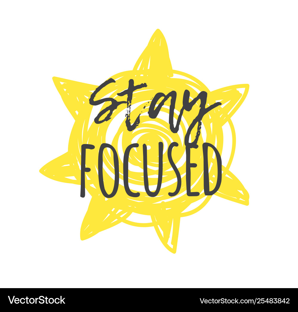 Hand drawn sun and text stay focused positive Vector Image