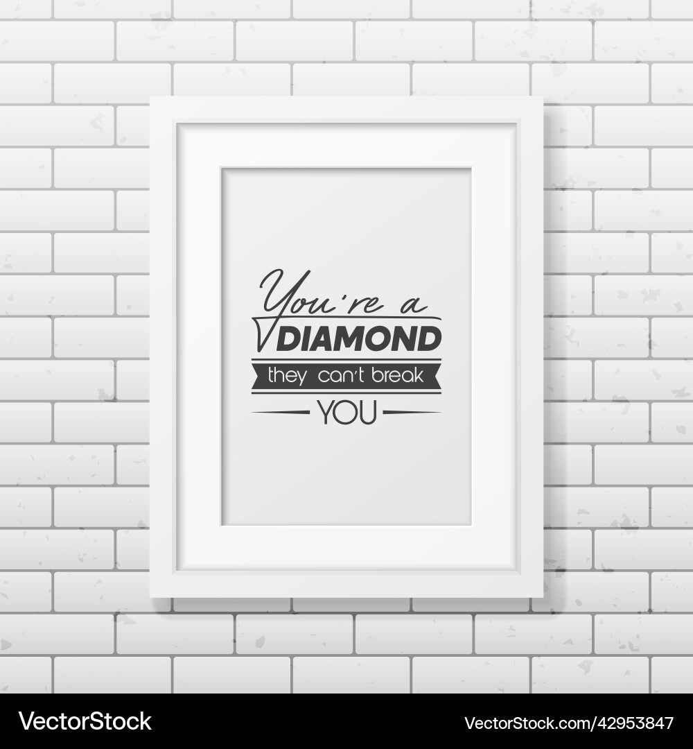 You are a diamond they can t break Royalty Free Vector Image