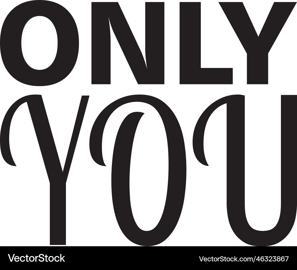 Only you quote black letters Royalty Free Vector Image