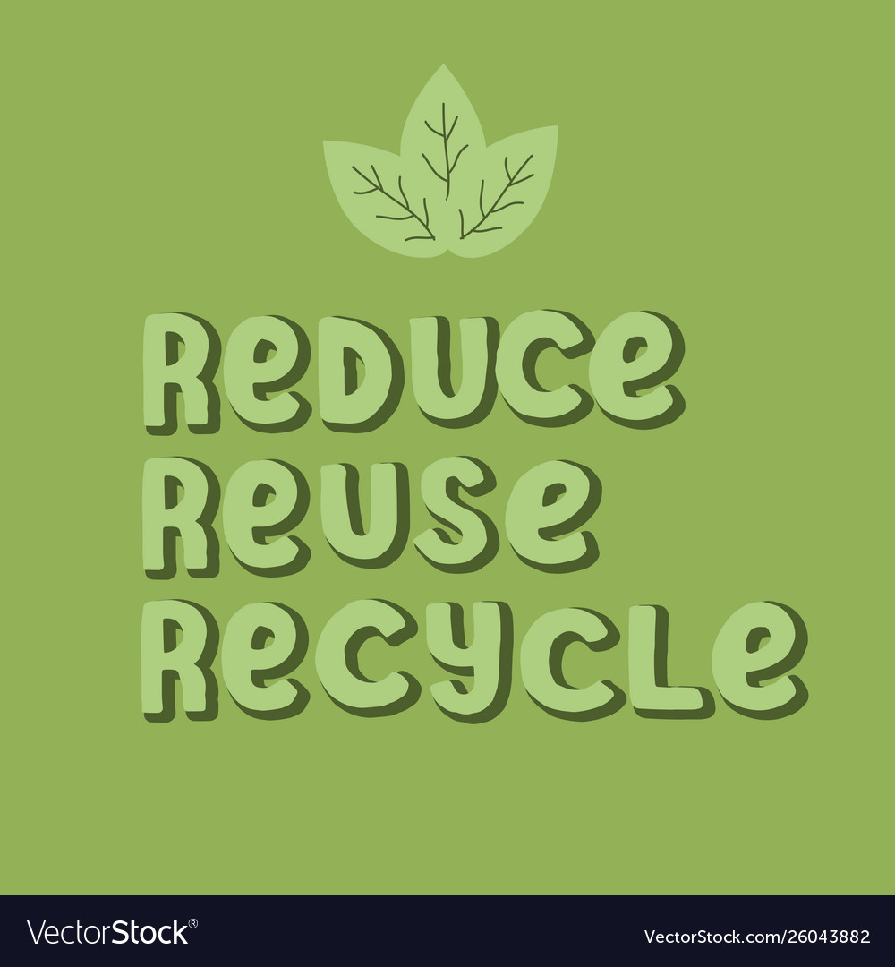 Reduce Reuse Recycle Text Modern Lettering Poster Vector Image