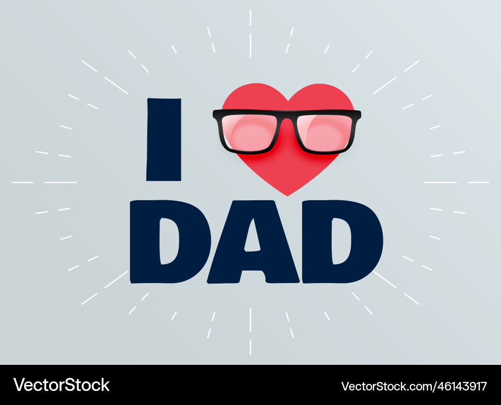 I love dad fathers day background Royalty Free Vector Image