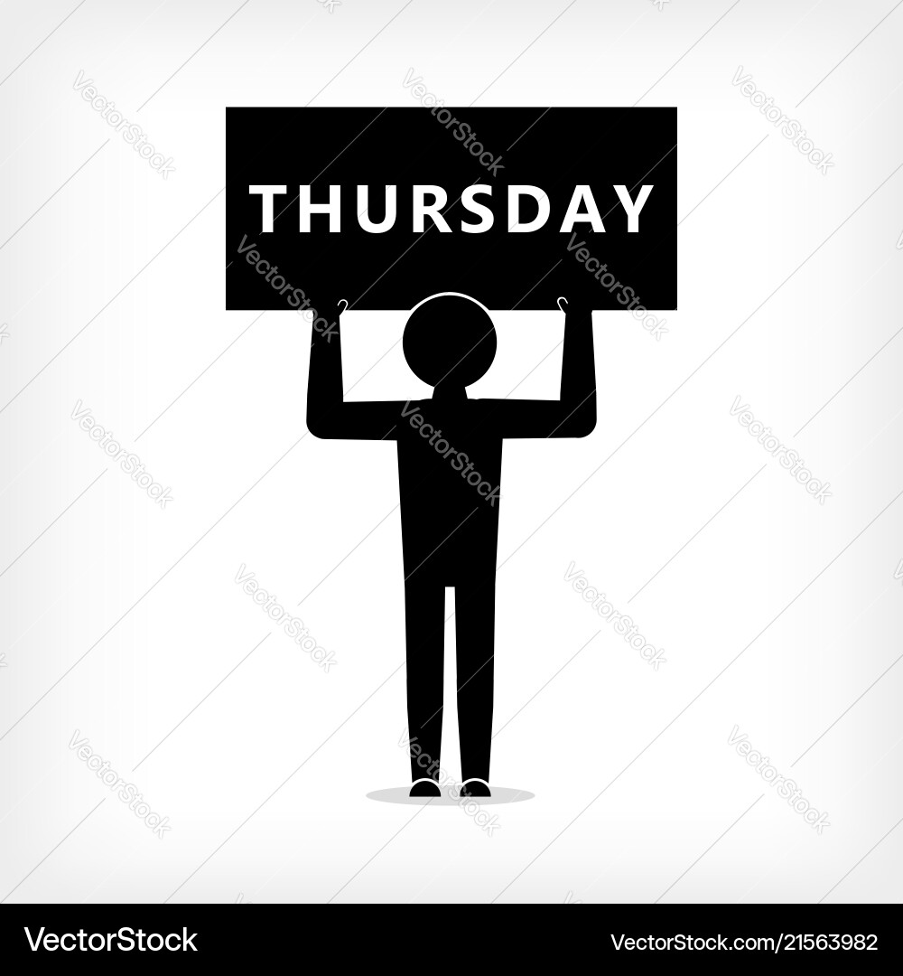 Man with a banner an inscription thursday Vector Image