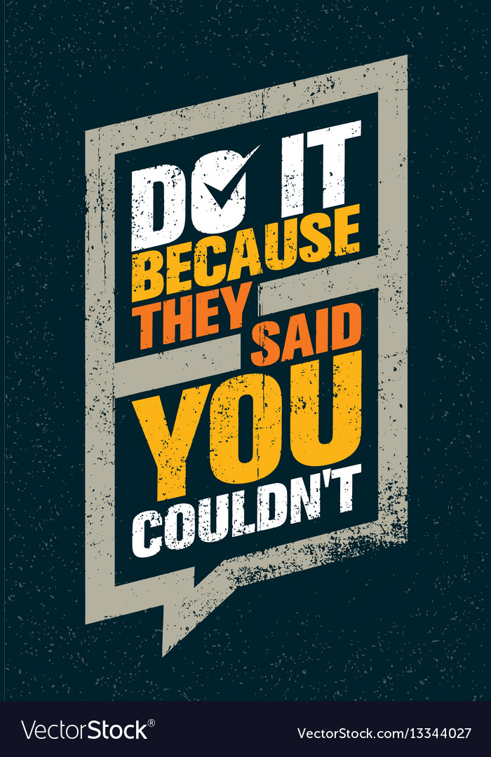 Do it because they said you could not inspiring Vector Image Do it because they said you could not inspiring Vector Image