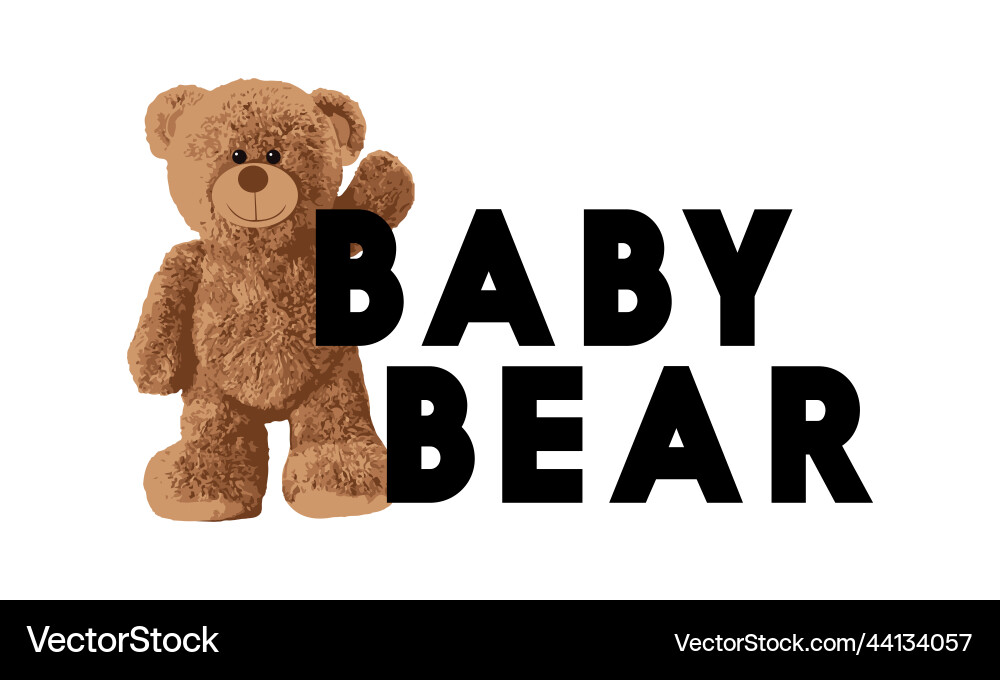 Baby bear brown bear doll slogan Royalty Free Vector Image