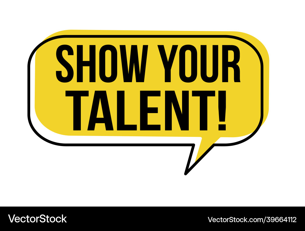 Show your talent speech bubble Royalty Free Vector Image