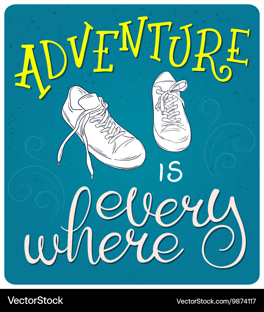 Hand lettering quote - adventure is everywhere Vector Image