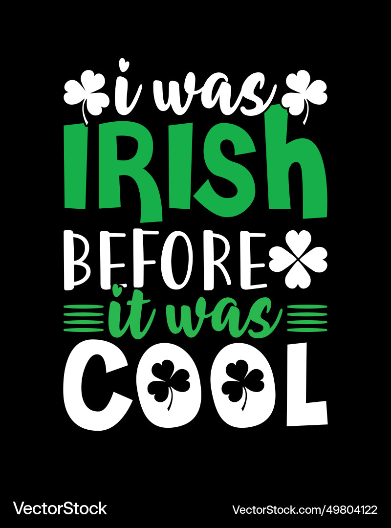 I was irish before it cool t shirt design Vector Image