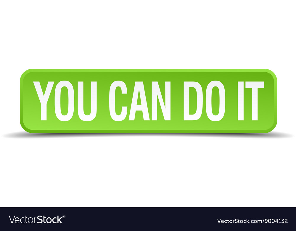 You can do it green 3d realistic square isolated Vector Image