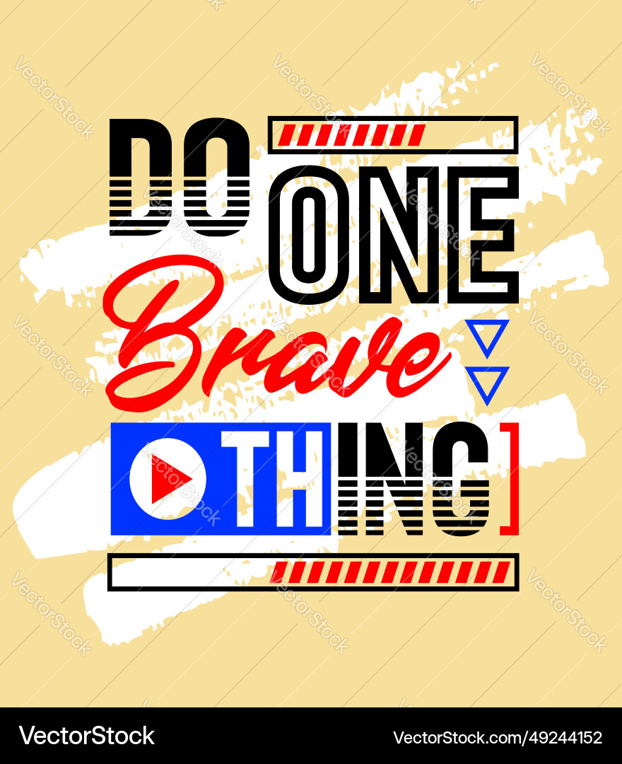 Do one brave thing motivational inspirational Vector Image