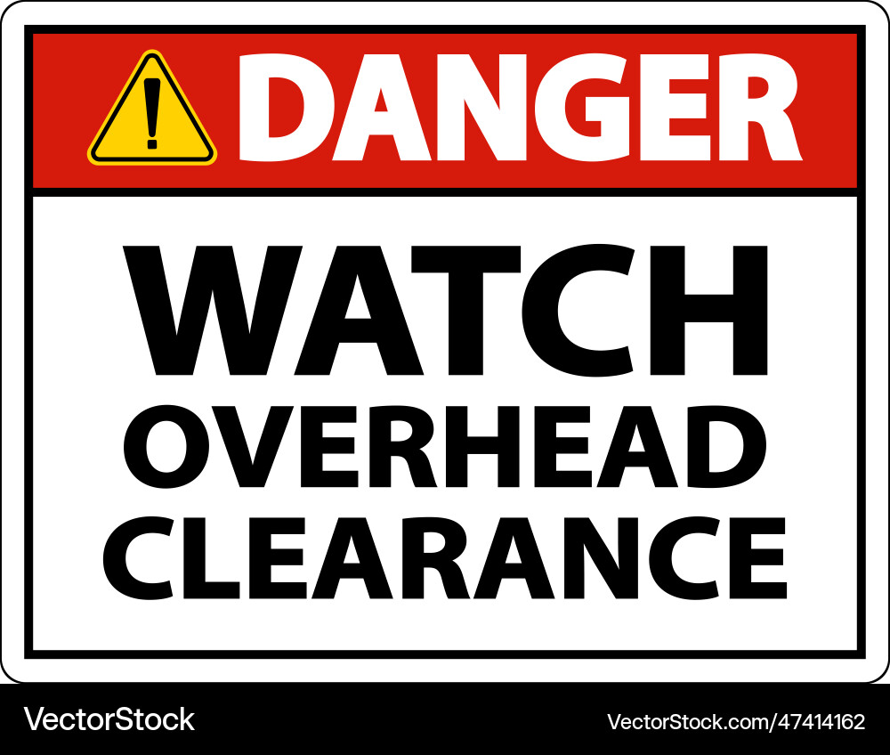 Danger watch overhead clearance sign on white Vector Image