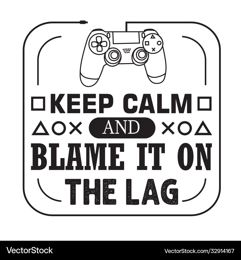 Keep Calm Gaming Quotes Gamer Quotes Hi Res Stock Photography And