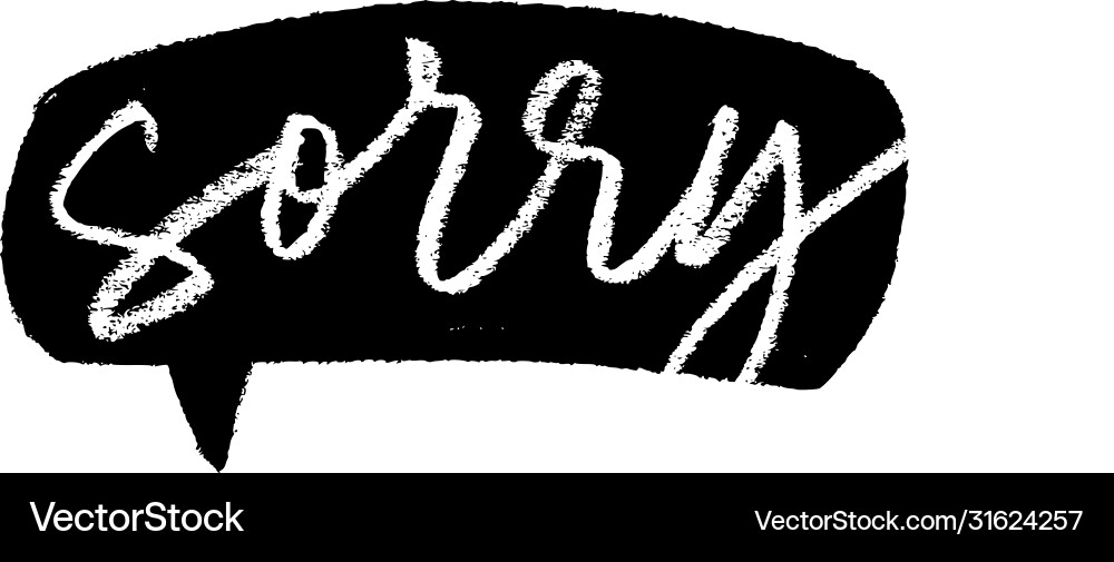 Sorry - calligraphy word with grunge speech bubble
