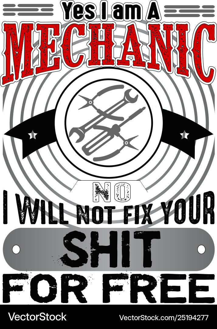 Yes i m a mechanic no will not fix Royalty Free Vector Image