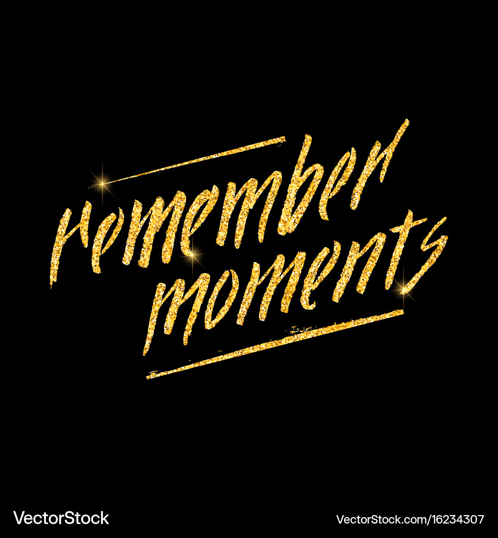 Remember moments glitter golden hand lettering Vector Image