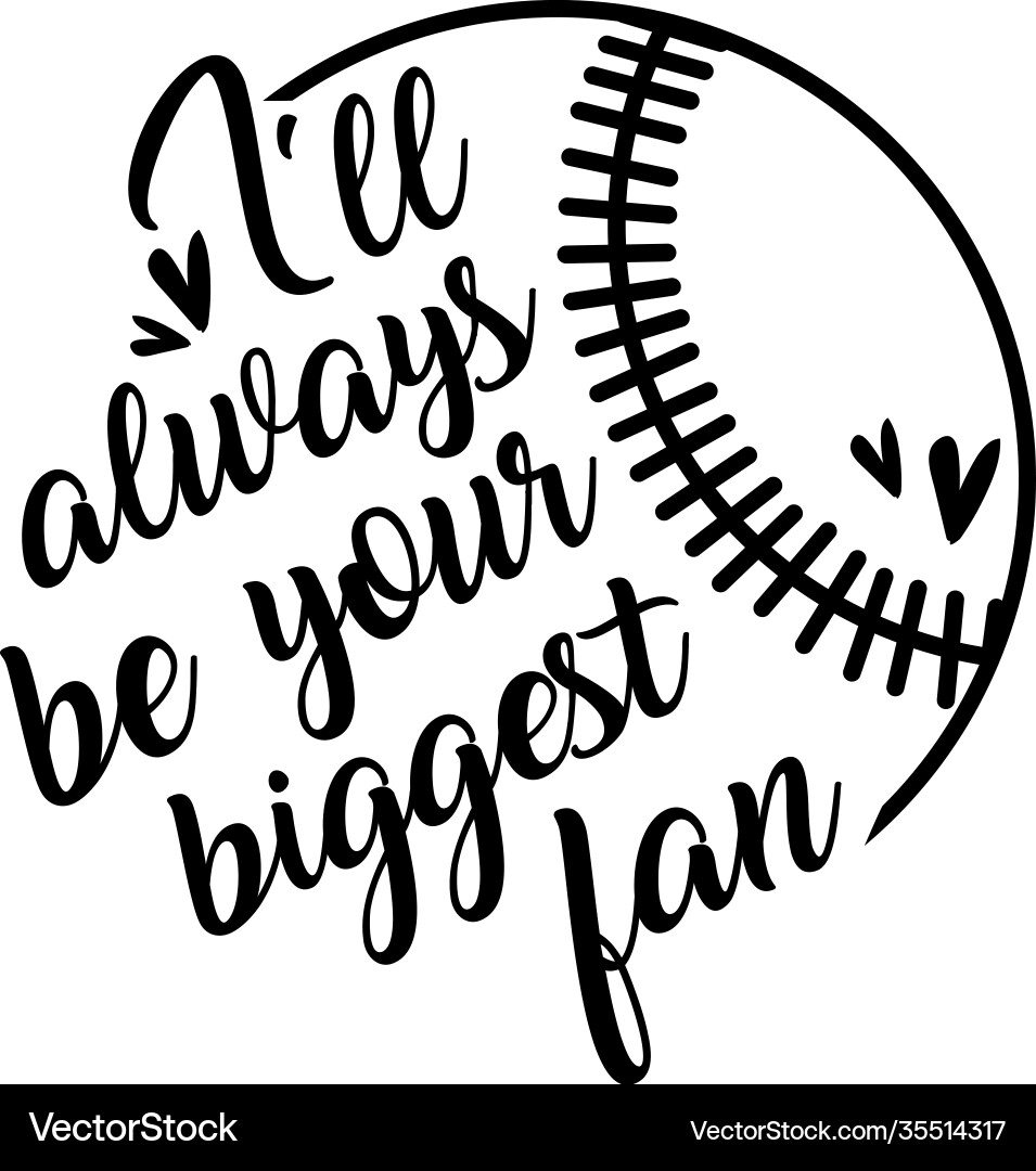 I ll always be your biggest fan on white Vector Image