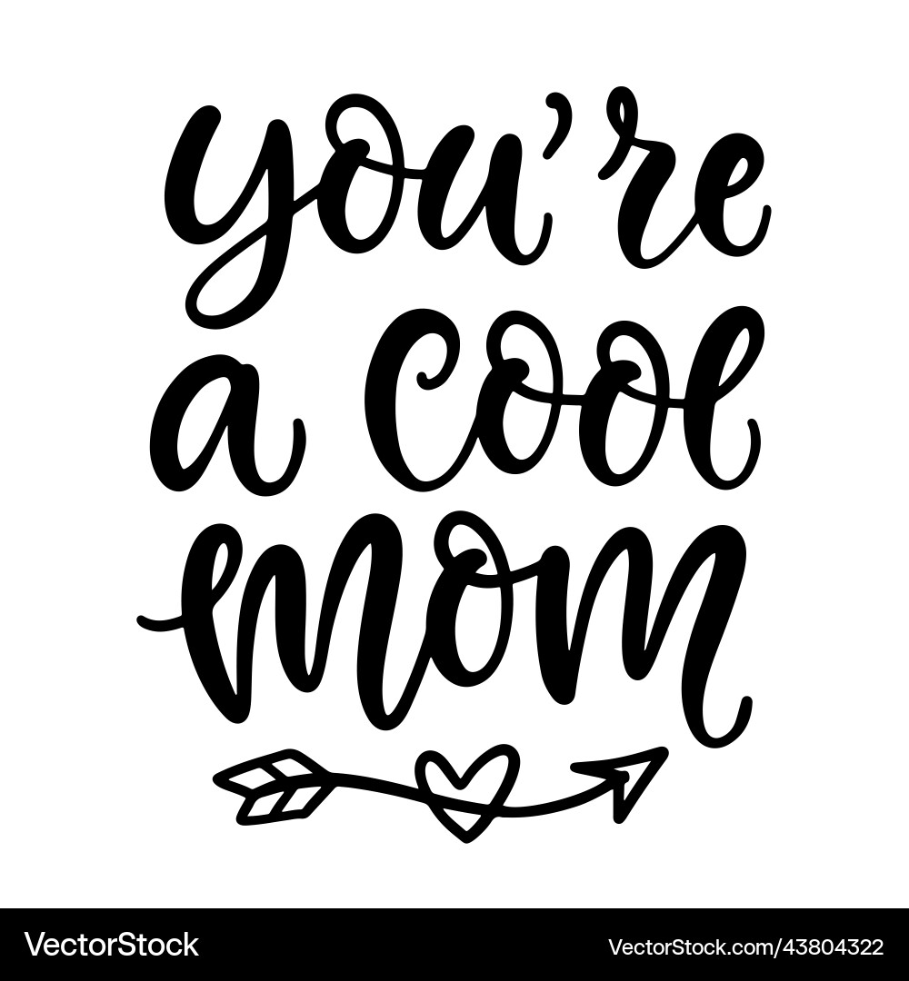 You are cool mom hand written modern calligraphy Vector Image