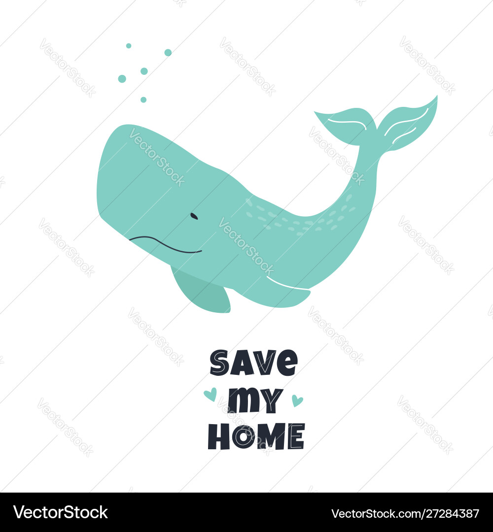 Eco poster with cachalot save my home text Vector Image