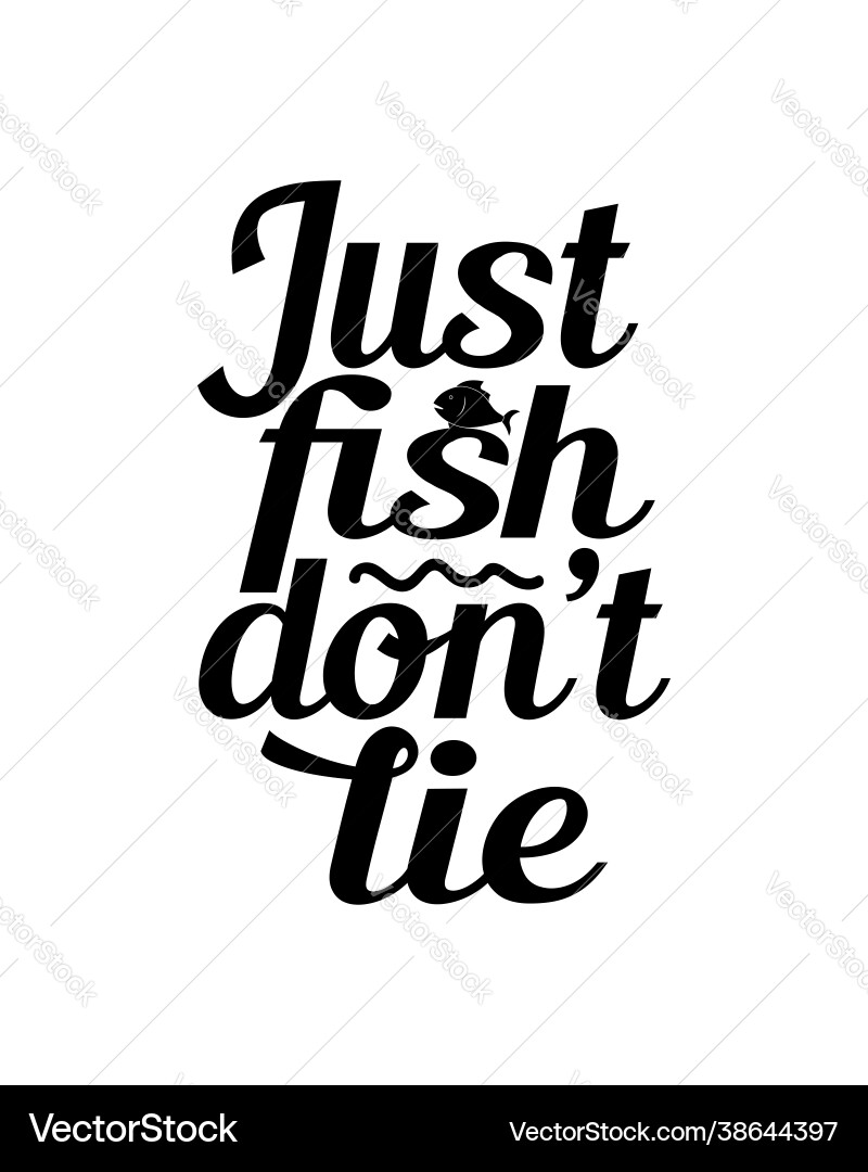 Just fish dont lie hand drawn typography poster Vector Image