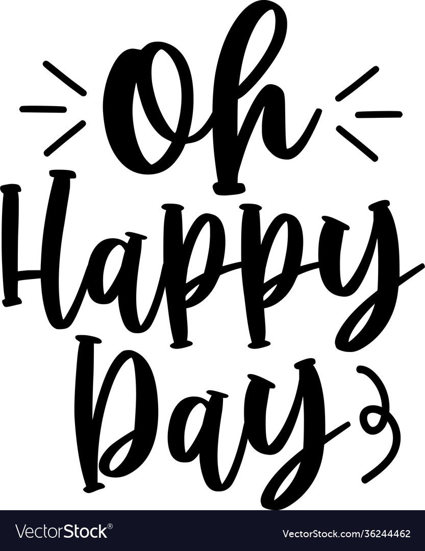 Oh happy day file Royalty Free Vector Image - VectorStock