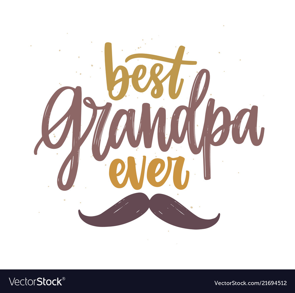 Best Grandpa Ever Lettering Handwritten With Vector Image