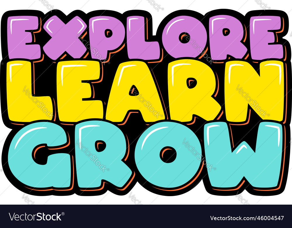 Explore learn grow Royalty Free Vector Image - VectorStock