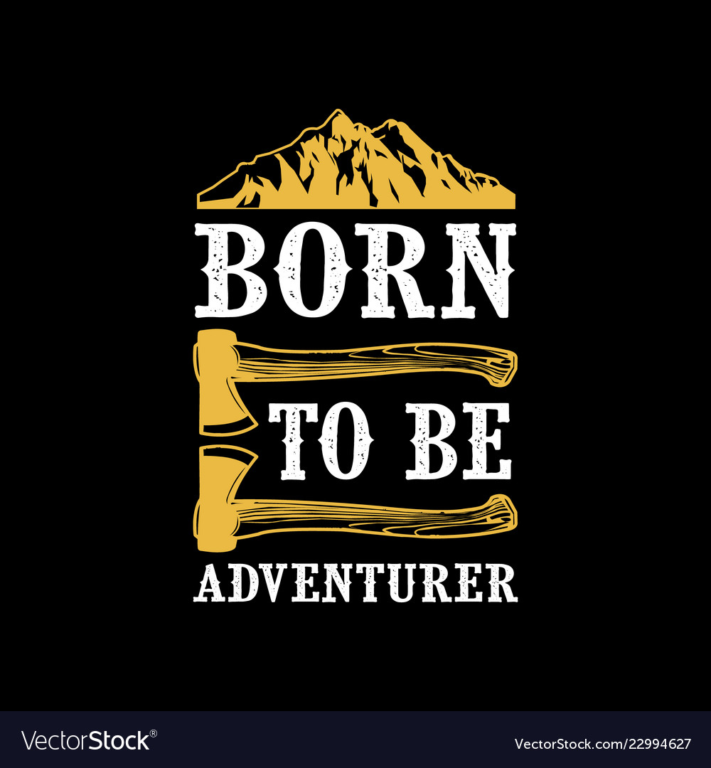 Born to be adventure Royalty Free Vector Image