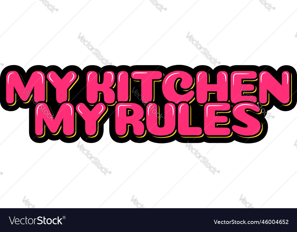 My kitchen rules Royalty Free Vector Image - VectorStock