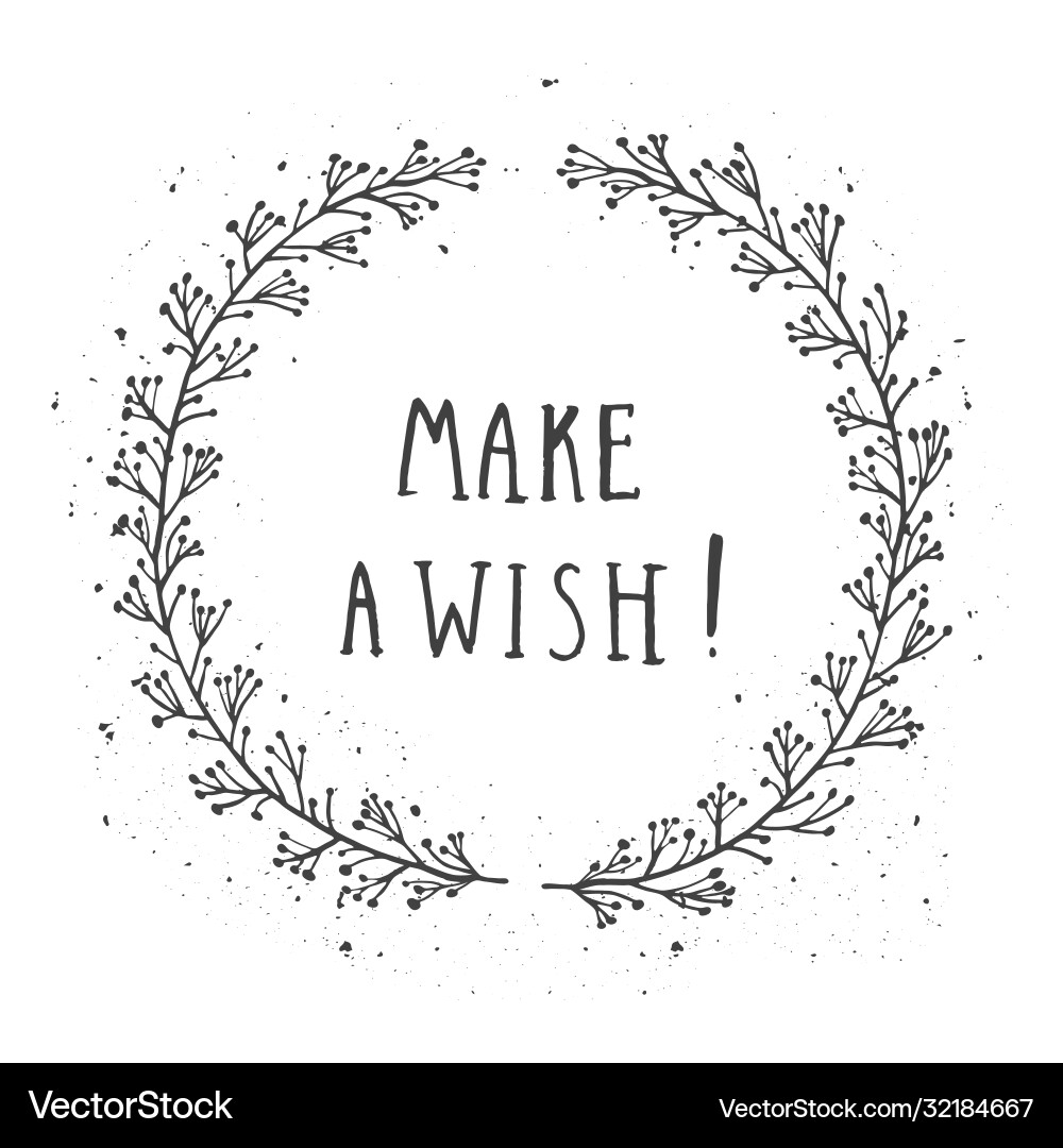 Hand drawn text make a wish and floral round Vector Image