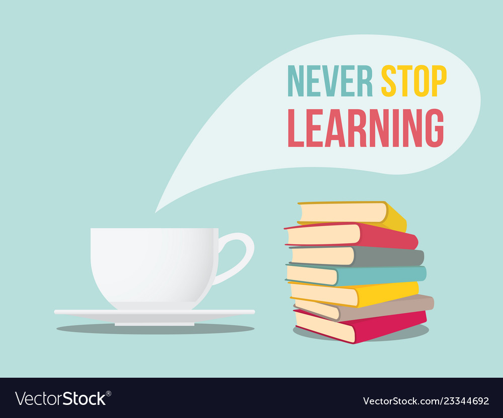 Never stop learning quote sign with coffee and Vector Image