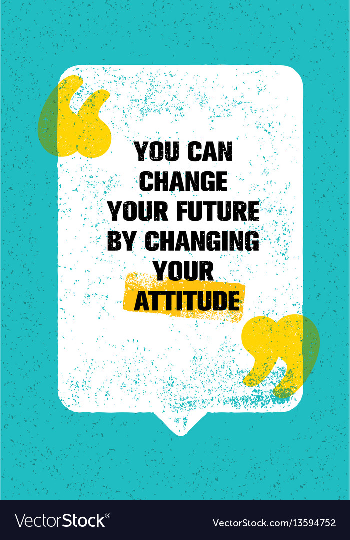 You can change your future by changing Royalty Free Vector