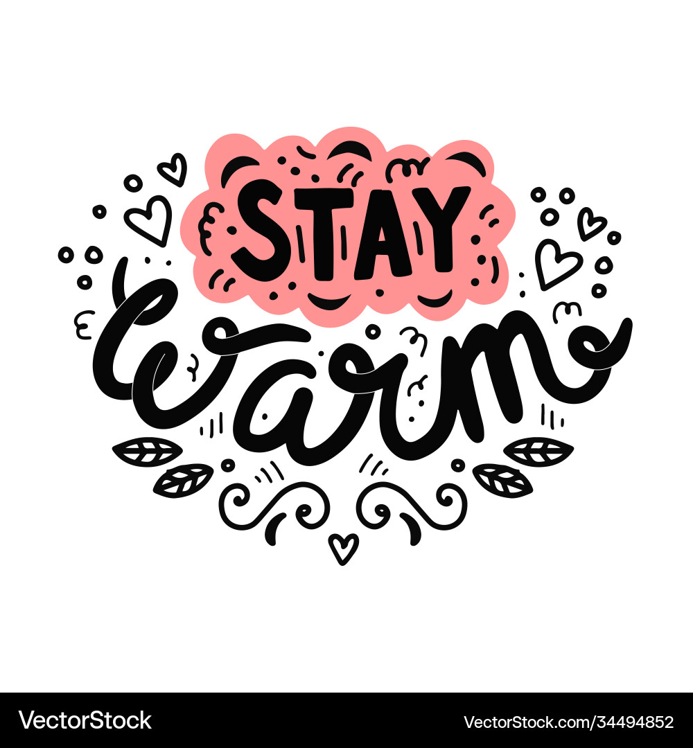 Stay warm hand drawn lettering cute design Vector Image