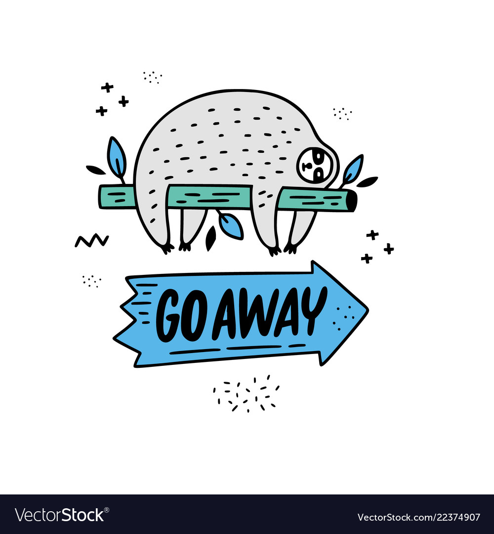 Go away sloth Royalty Free Vector Image - VectorStock