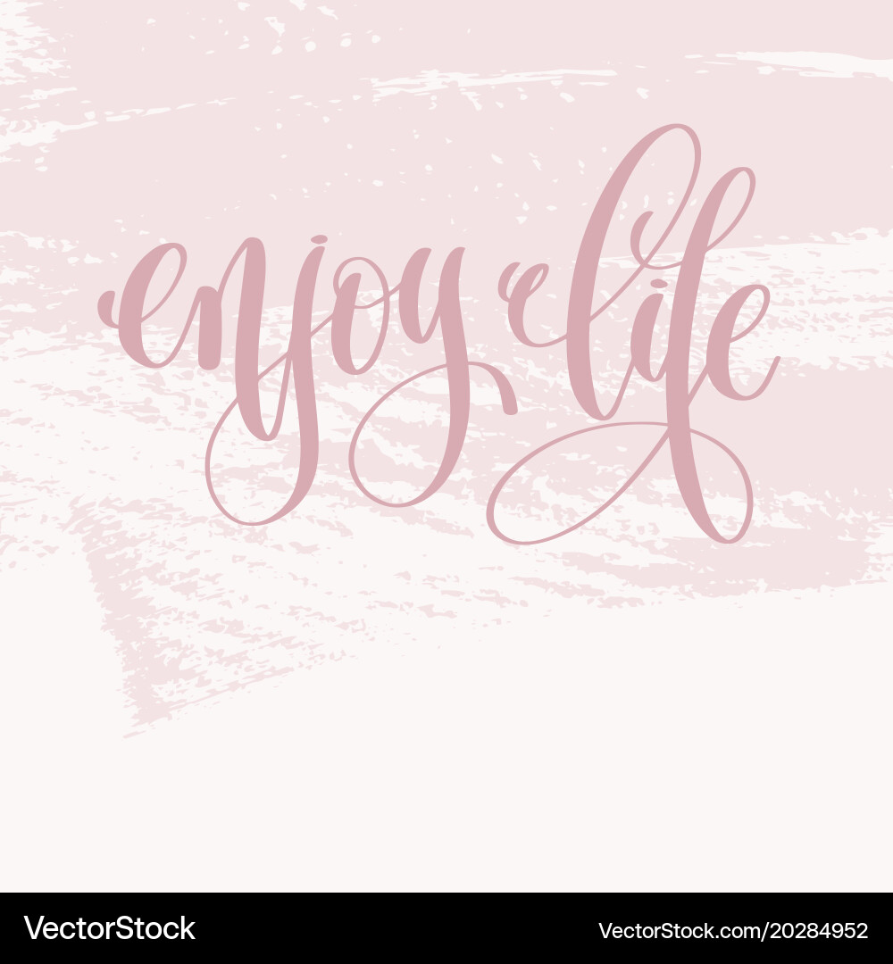 Enjoy life - hand lettering text about poster Vector Image