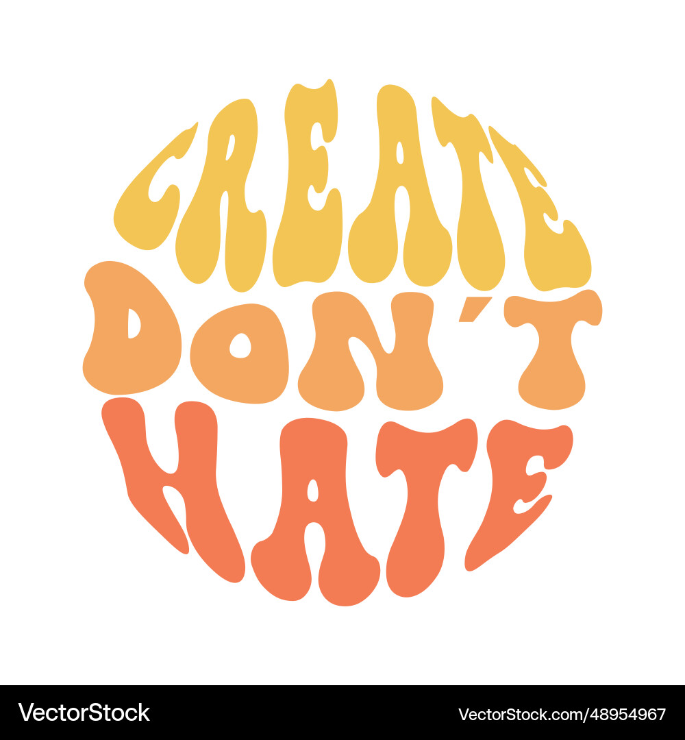 Create dont hate phrase in a circle shape Vector Image