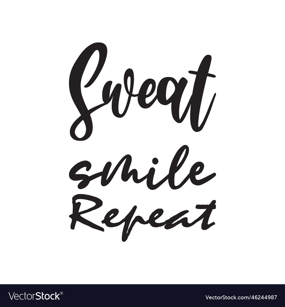 Sweat Smile Repeat Black Letter Quote Royalty Free Vector