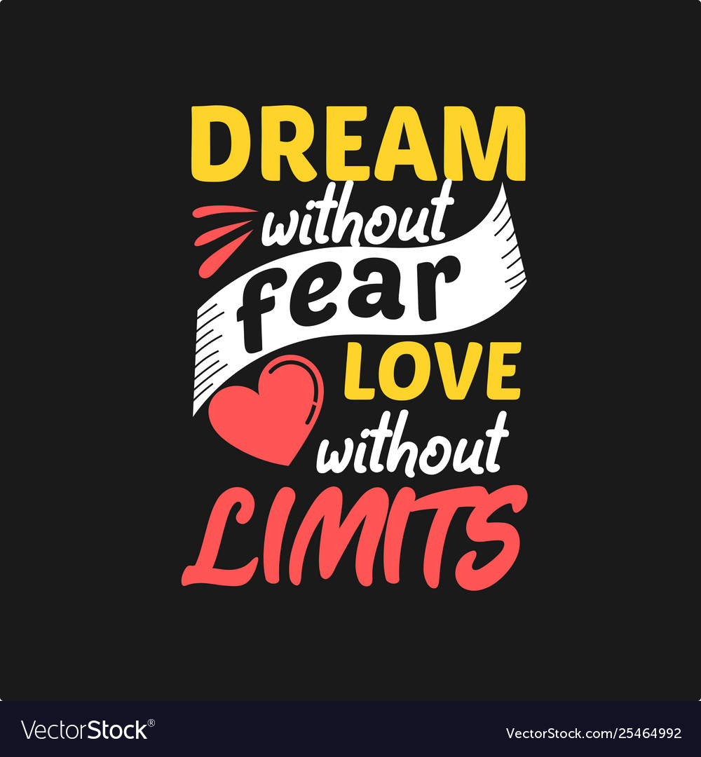 Dream without fear love limits Royalty Free Vector Image
